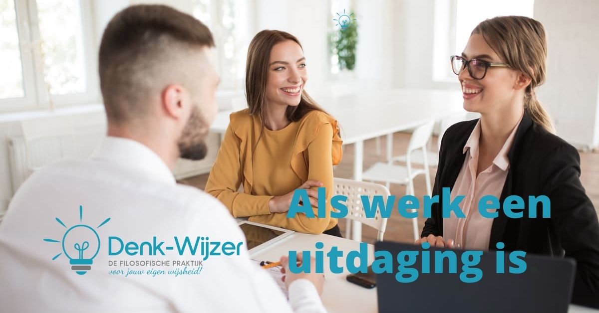 Als je werk een uitdaging is! - 3 situaties - | Denk-Wijzer
